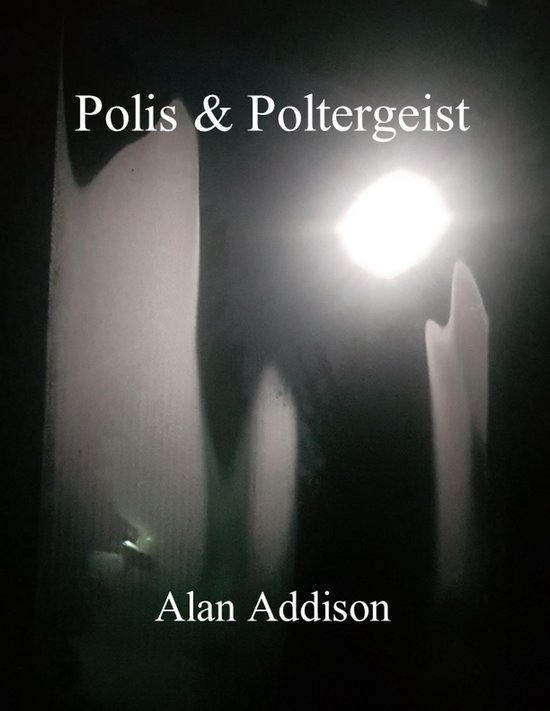 Polis & Poltergeist (ebook), Alan Addison | 9781447877271 | Boeken | bol