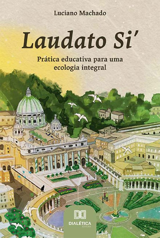 Laudato Si' (ebook), Luciano Machado | 9786525273891 | Boeken | bol