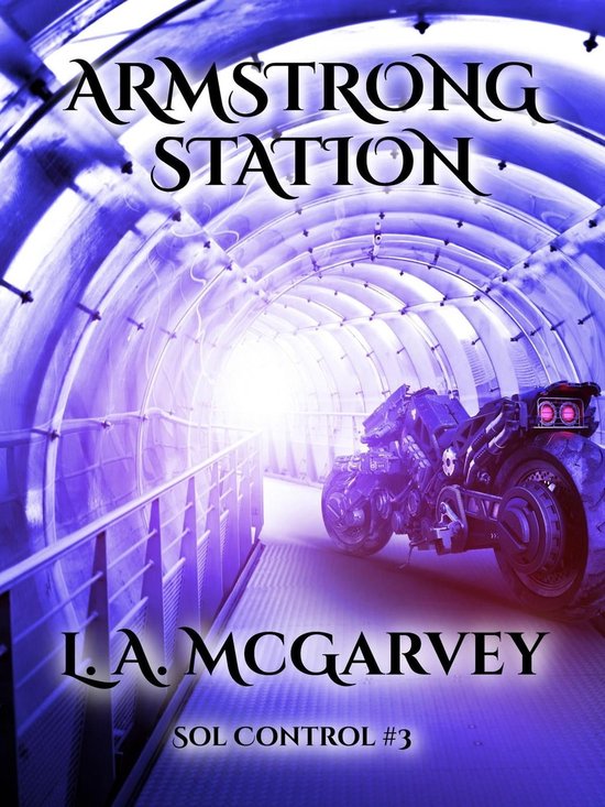 Sol Control 3 - ArmstrongStation (ebook), L. A. McGarvey ...
