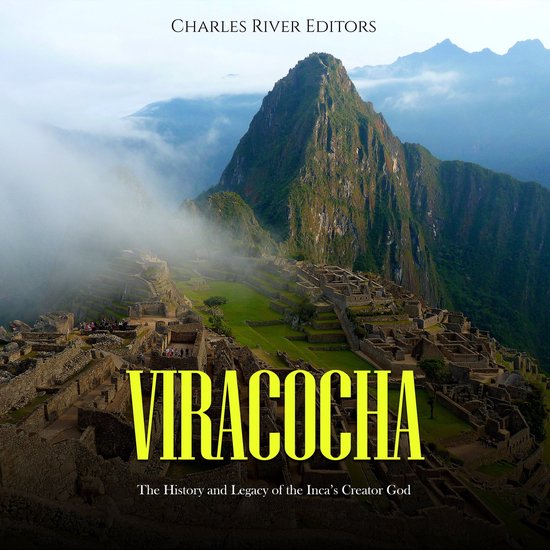 Viracocha: The History and Legacy of the Inca’s Creator God, Charles ...