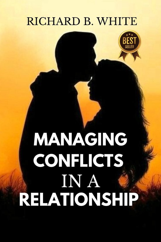 MANAGING CONFLICTS IN A RELATIONSHIP (ebook), Richard B. White ...