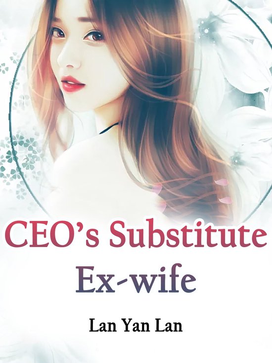 Volume 1 1 - CEO’s Substitute Ex-wife (ebook), Lan Yanlan | 9781636548869 | Boeken | bol