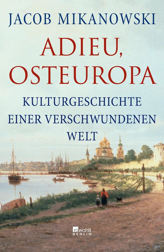 Adieu, Osteuropa (ebook), Jacob Mikanowski | 9783644012035 | Boeken ...