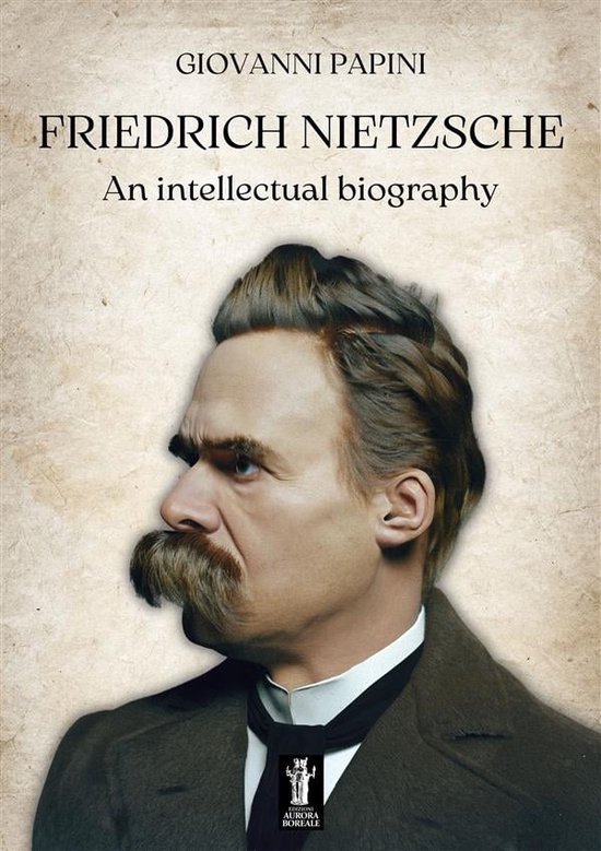 Friedrich Nietzsche, an intellectual biography (ebook), Giovanni Papini ...