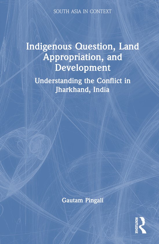 South Asia in Context- Indigenous Question, Land Appropriation, and ...