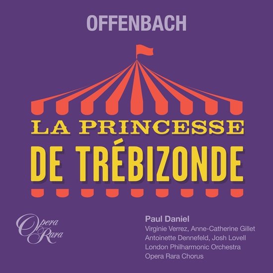 Offenbach: La Princesse De Trebizonde, Paul Daniel & London Philharmo ...