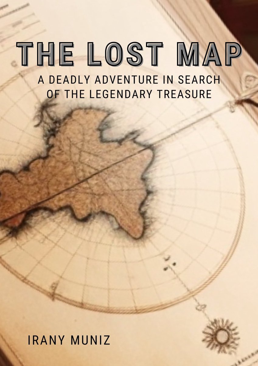 The Lost Map: A Deadly Adventure in Search of the Legendary Treasure ...