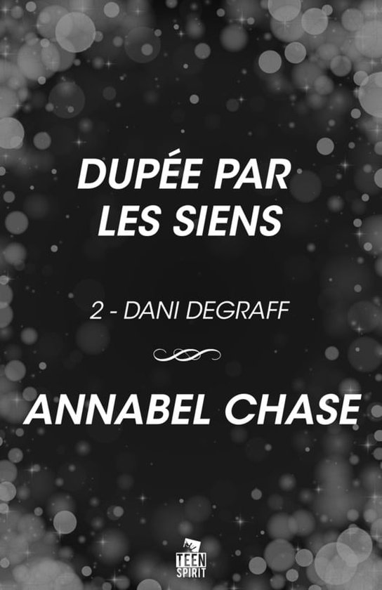 Dani Degraff 2 - Dupée par les siens (ebook), Annabel Chase ...