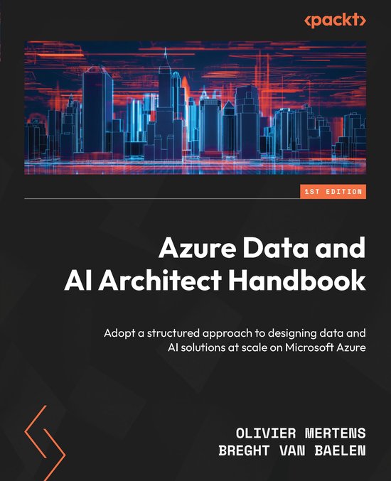 Azure Data and AI Architect Handbook (ebook), Breght Van Baelen | 9781803230733 | Boeken | bol