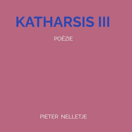 KATHARSIS III, Pieter Nelletje | 9789403712895 | Boeken | bol