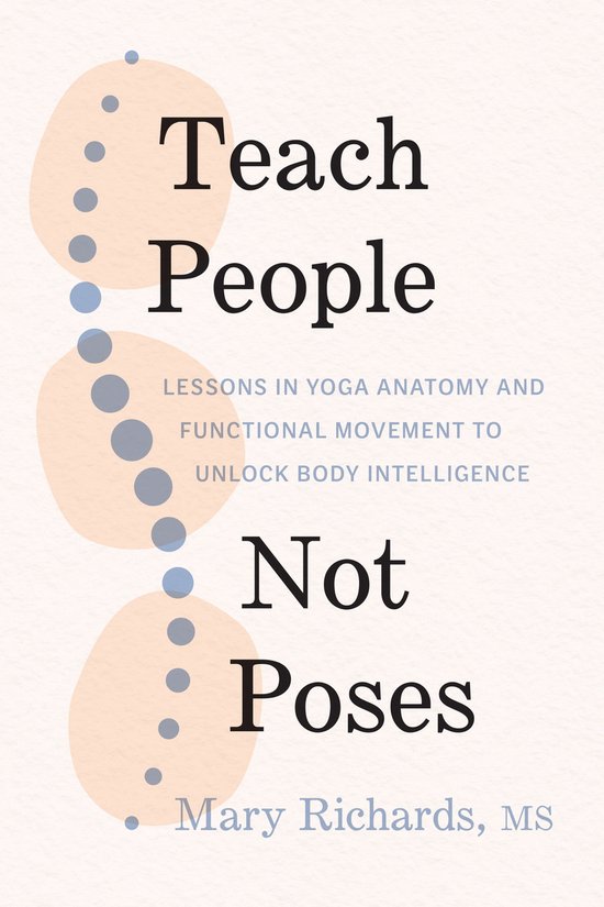 Teach People, Not Poses (ebook), Mary Richards | 9780834845114 | Boeken | bol