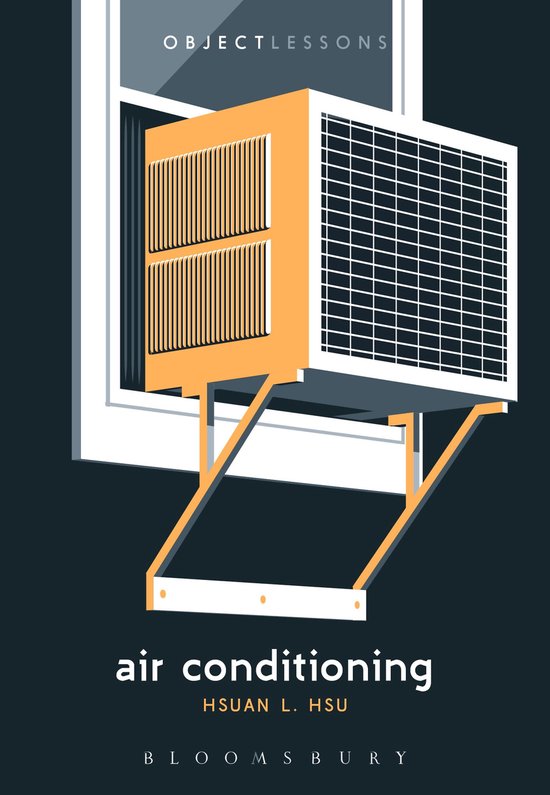 Object Lessons- Air Conditioning, Hsuan L. Hsu | 9781501377822 | Boeken ...