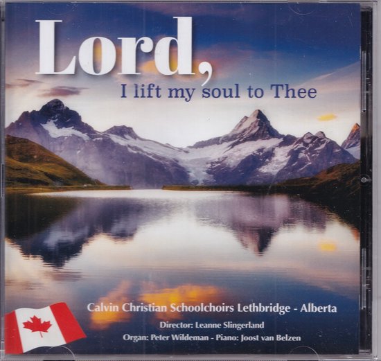 Lord, I lift my soul to Thee - Calvin Christian Schoolchoirs Lethbridge-Alberta o.l.v.... | bol