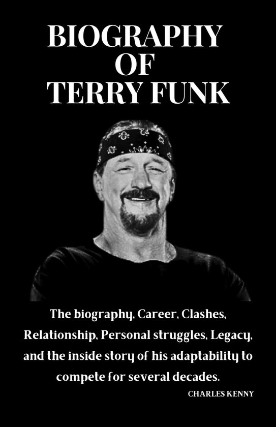 BIOGRAPHY OF TERRY FUNK (ebook), Charles Kenny | 1230006771775 | Boeken ...