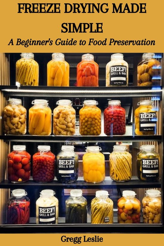 FREEZE DRYING MADE SIMPLE: A Beginner's Guide to Food Preservation ...