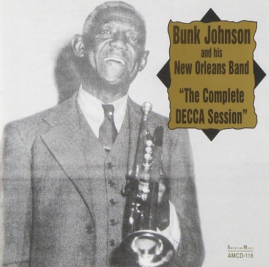 Bunk Johnson And His New Orleans Band - The Complete Decca Session (CD ...