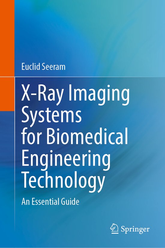 X-Ray Imaging Systems for Biomedical Engineering Technology | 9783031462658 | Euclid... | bol.com