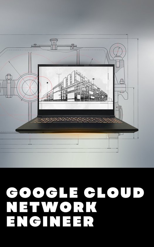 Google Cloud Network Engineer (ebook), Guidance Cloud | 1230006842093 | Boeken | bol
