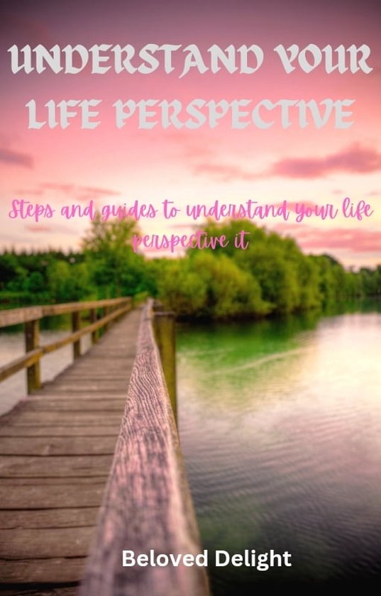 Understand your perspective on live (ebook), Beloved Delight ...