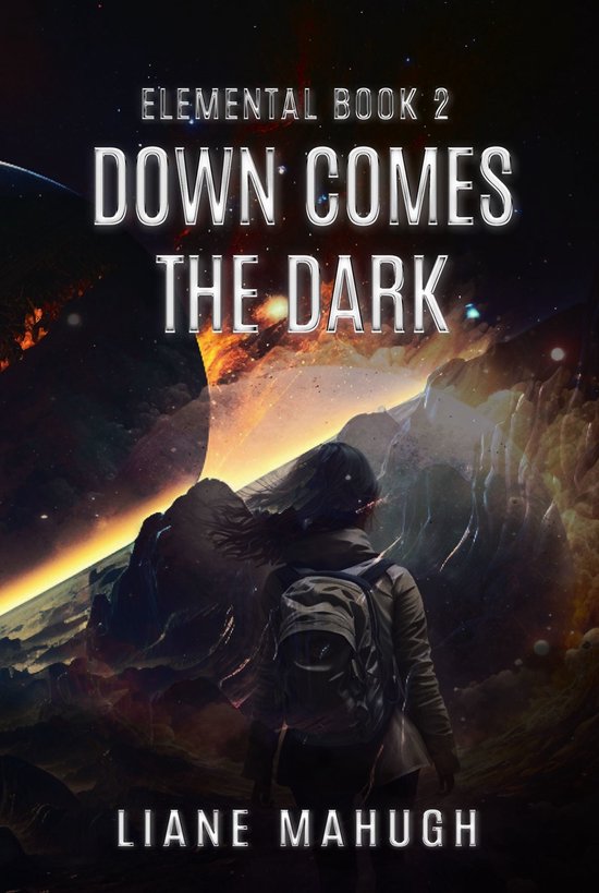 Elemental 2 - Down Comes the Dark, Elemental Book 2: A Ya Sci-Fi ...