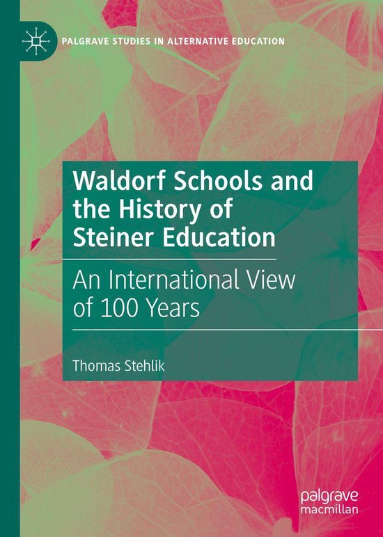 Palgrave Studies in Alternative Education - Waldorf Schools and the ...