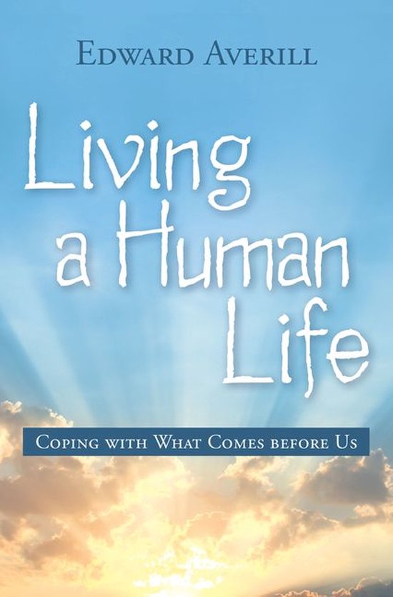 Living a Human Life (ebook), Edward Averill | 9781480875975 | Boeken ...