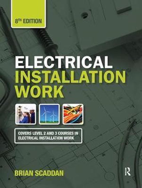 Electrical Installation Work, 8th ed, Brian Scaddan | 9781138422292 ...