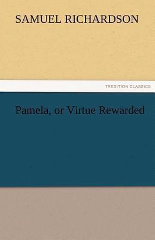 Pamela, or Virtue Rewarded, Samuel Richardson | 9783842461154 | Boeken ...