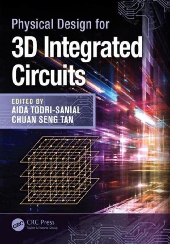 Physical Design For 3D Integrated Circuits | 9781498710367 | Boeken | bol