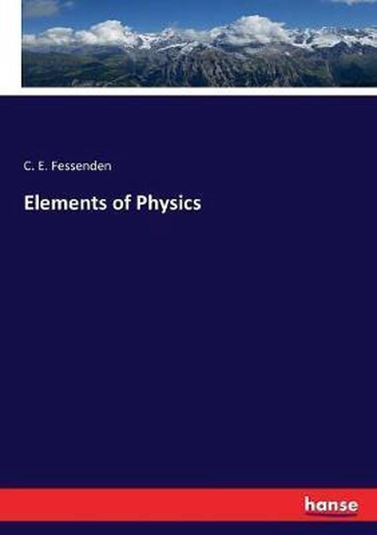 Elements of Physics | 9783337277444 | C E Fessenden | Boeken | bol