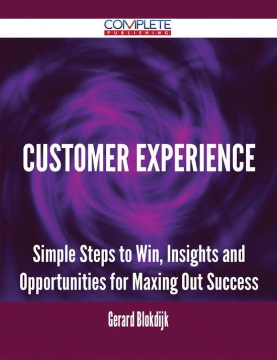 Customer Experience - Simple Steps to Win, Insights and Opportunities ...