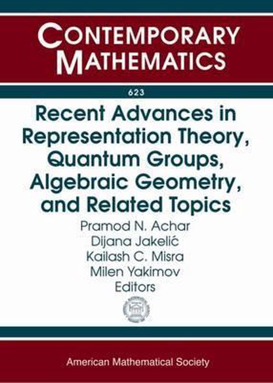 Recent Advances In Representation Theory Quantum Groups Algebraic Geometry And