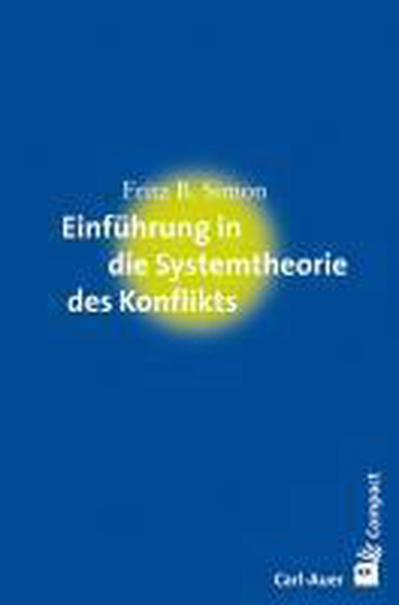 Einführung in die Systemtheorie des Konflikts, Fritz B. Simon ...