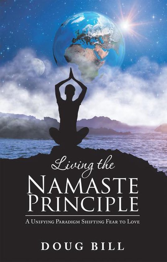 Living the Namaste Principle (ebook), Doug Bill | 9781982212223 ...