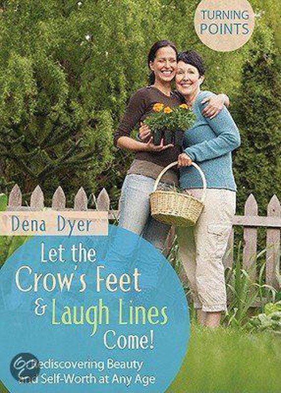 Let the Crow's Feet & Laugh Lines Come!, Dena Dyer | 9781602604513 | Boeken | bol