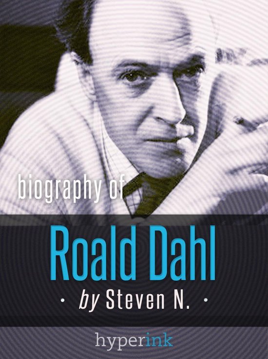 Roald Dahl: Author of James and the Giant Peach, Charlie and the ...