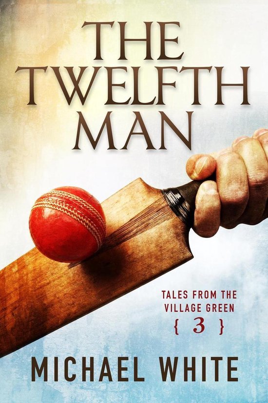 Tales from the Village Green 3 - The Twelfth Man (ebook), Michael White |... | bol.com