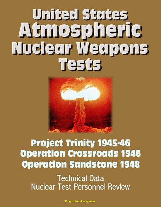 United States Atmospheric Nuclear Weapons Tests: Project Trinity 1945 ...