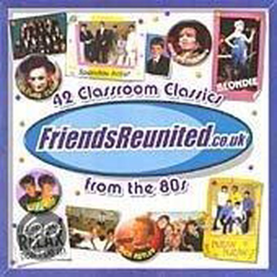 Friends Reunited: 42 Classroom Classics 80's, various artists | CD ...