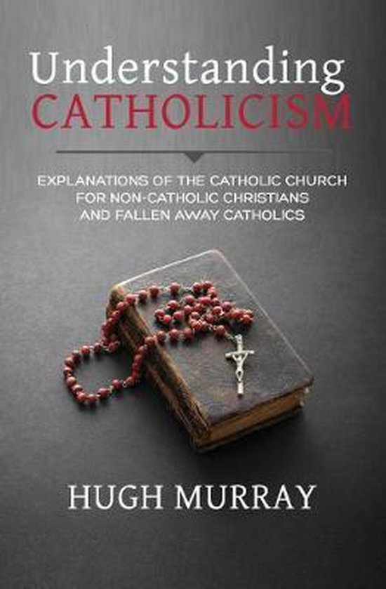 Understanding Catholicism, Hugh Murray | 9781983383557 | Boeken | bol.com