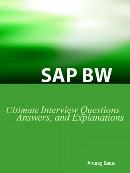 Sap Bw Ultimate Interview Questions, Answers, And Explanatio, Anurag Barua |... | bol