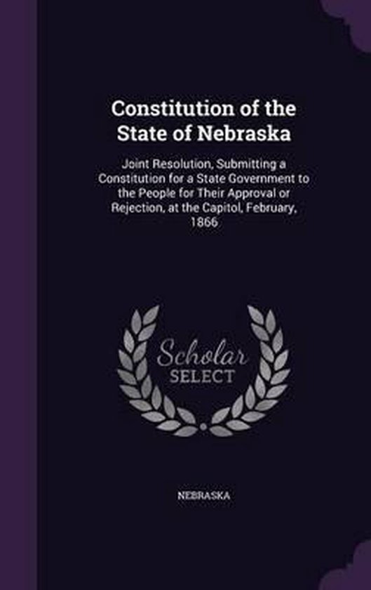 Constitution of the State of Nebraska, Nebraska | 9781355386605 ...