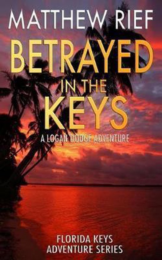 Florida Keys Adventure- Betrayed in the Keys, Matthew Rief ...