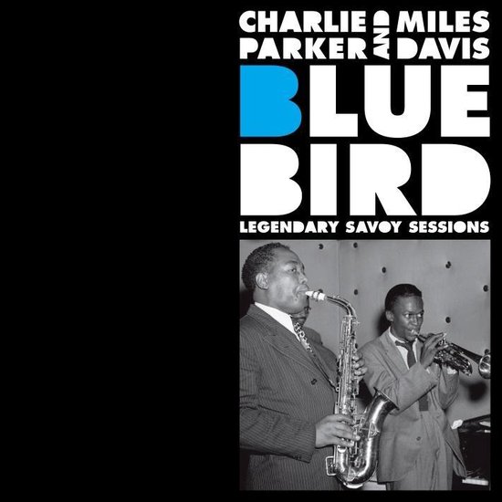 Bluebird - Legendary Savoy Sessions, Charlie Parker & Miles Davis | CD ...