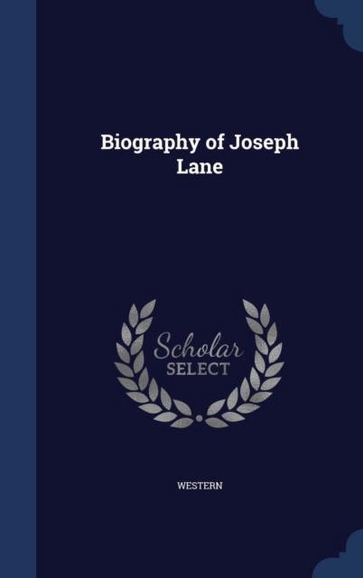 Biography of Joseph Lane, Western | 9781296892678 | Boeken | bol.com