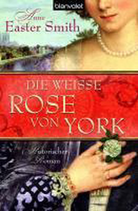 Die weiße Rose von York, Anne Easter Smith | 9783442372676 | Boeken ...