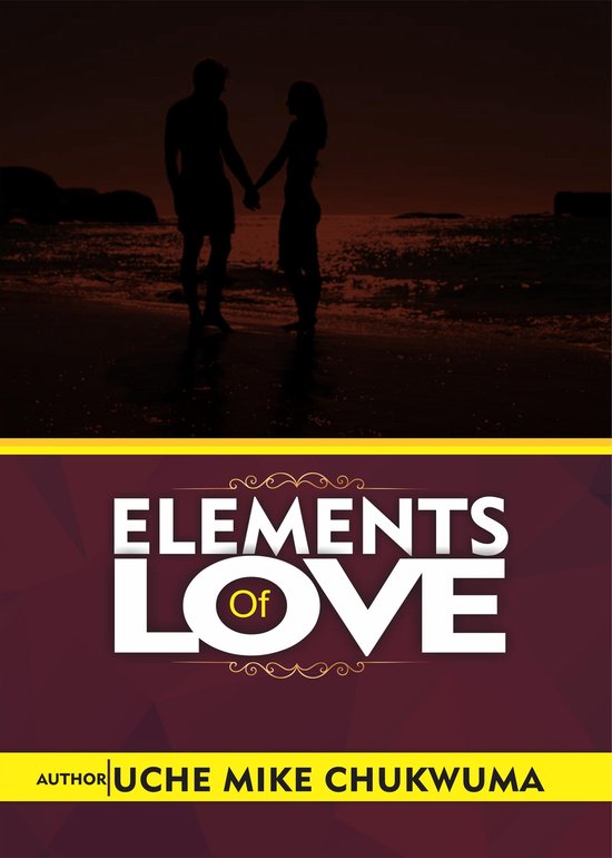 Elements Of Love (ebook), Uche Mike Chukwuma | 9780463886953 | Boeken ...