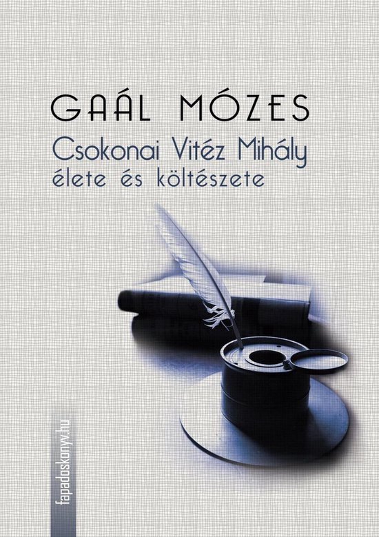 Csokonai Vitéz Mihály élete és költészete (ebook), Gaál Mozes ...