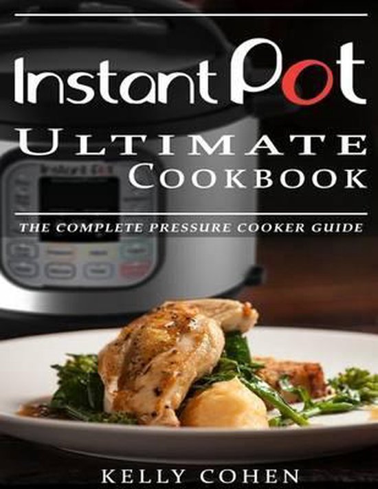 Instant Pot Ultimate Cookbook, Kelly Cohen | 9781540651266 | Boeken | bol