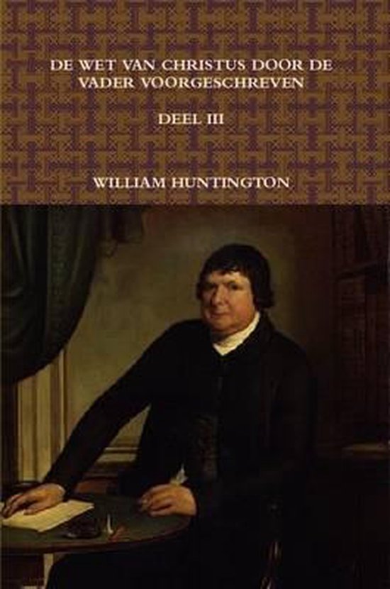 De Wet Van Christus Door De Vader Voorgeschreven III, William ...